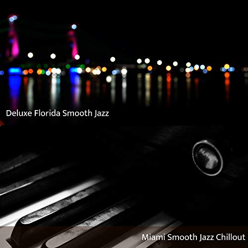 Play Deluxe Florida Smooth Jazz by Miami Smooth Jazz Chillout on Amazon ...