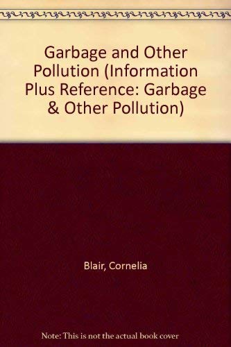 Garbage and Other Pollution (Information Plus Reference Series): Blair ...