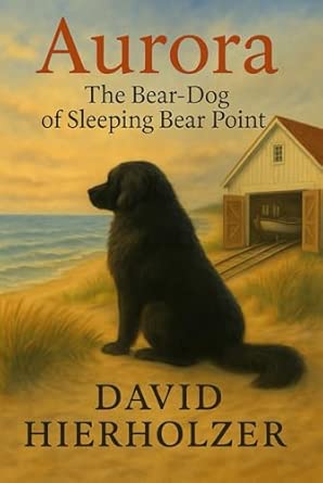 Amazon.com: Aurora: The Bear-Dog of Sleeping Bear Point: 9798276791296: Hierholzer, David: Books