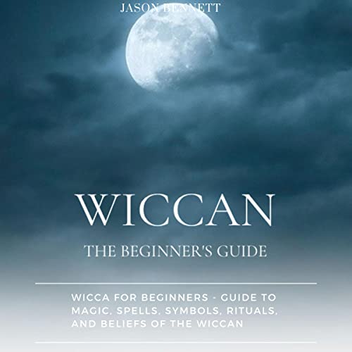 Wiccan: The Beginner's Guide: Wicca for Beginners - Guide to Magic ...