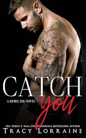 Amazon.com: Catch You: A Strangers to Lovers Romance (Rebel Ink Book 5 ...