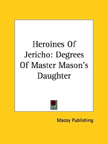 Amazon.co.jp: Heroines of Jericho: Degrees of Master Mason's Daughter ...