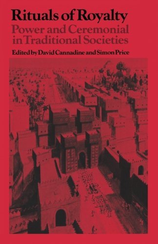 [Rituals of Royalty: Power and Ceremonial in Traditional Societies ...