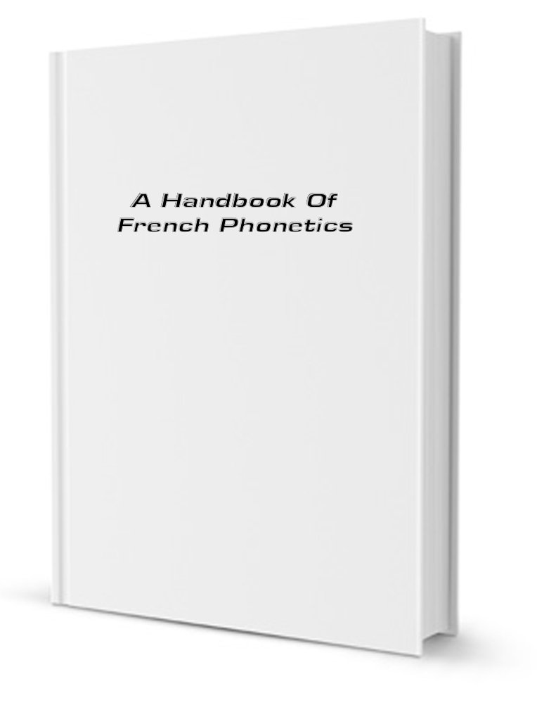 Handbook of French Phonetics: Wilkins Ernest H. Nitze William A ...