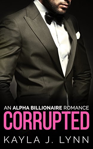 Corrupted: An Alpha Bad Boy Billionaire Romance eBook : D.R. Publishing ...
