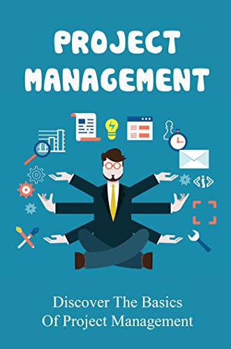 Project Management: Discover The Basics Of Project Management eBook : Moxley, Heike: Amazon.in ...