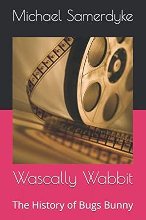 Amazon.com: Wascally Wabbit: The History of Bugs Bunny: 9798632067713 ...