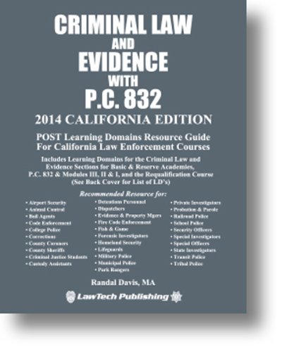 2014 California Criminal Law and Evidence with PC 832: Editor ...