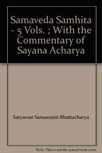 Samaveda Samhita - 5 Vols. ; With the Commentary of Sayana Acharya ...