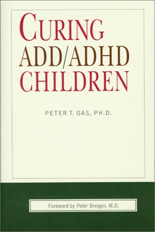 Curing Add/Adhd Children: Oas, Peter T., Ph.D.: 9781571972729: Amazon ...