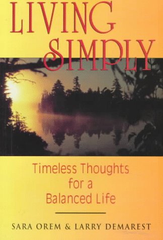 Living Simply: Timeless Thoughts for a Balanced Life: Orem, Sara ...