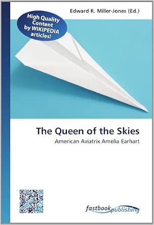 The Queen of the Skies: American Aviatrix Amelia Earhart : Miller-Jones ...