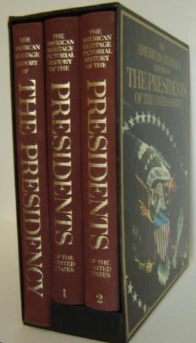 The American Heritage History of the Presidency and the Presidents of ...
