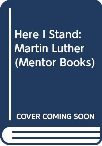Here I Stand: Martin Luther (Mentor Books): Roland H. Bainton ...