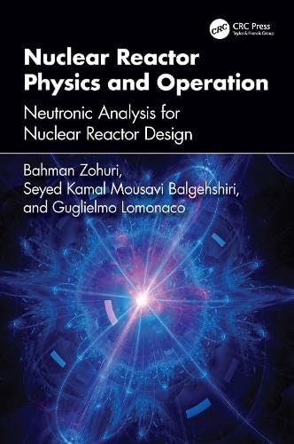 Nuclear Reactor Physics and Operation: Neutronic Analysis For Nuclear ...