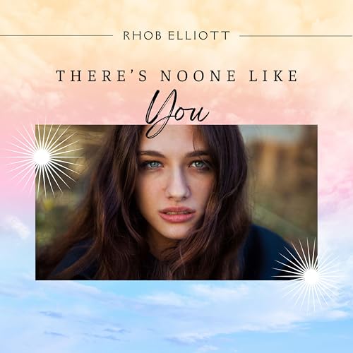 THERE'S NO ONE LIKE YOU by Rhob Elliott on Amazon Music Unlimited