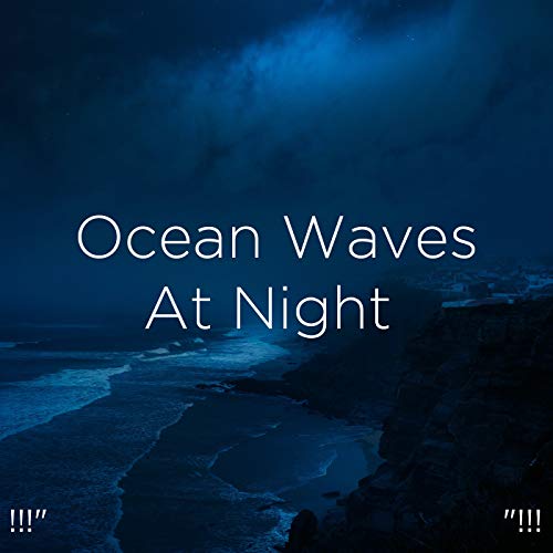 Play !!!" Ocean Waves At Night "!!! by Ocean Sounds, Ocean Waves For ...