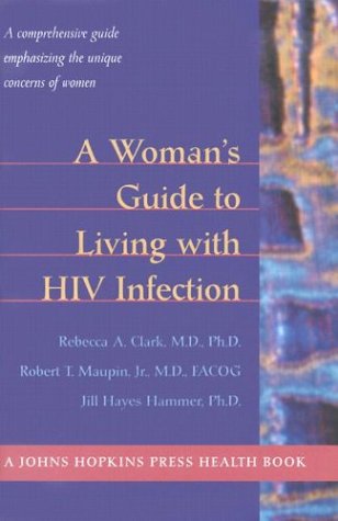 A Woman's Guide to Living with HIV Infection (A Johns Hopkins Press ...