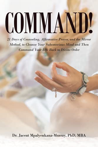 Snapklik.com : Command: 21 Days Of Counseling, Affirmative Prayer, And The Mirror Method, To ...
