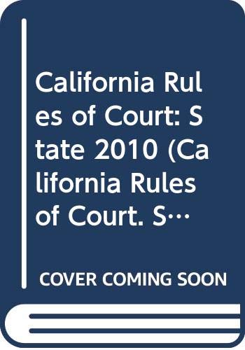 California Rules of Court - State, 2011 ed. (Vol. I, California Court ...
