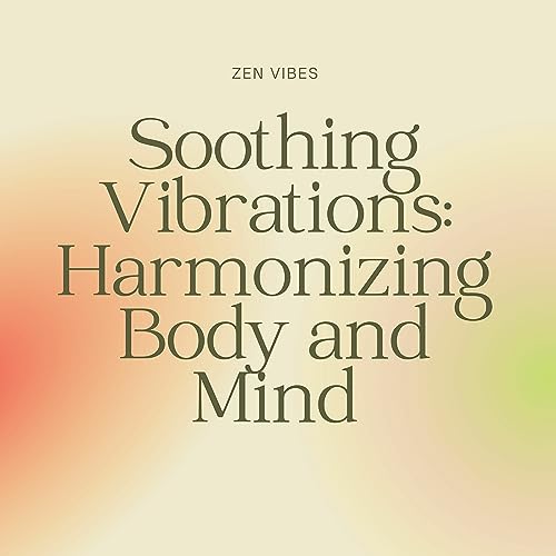 Amazon Music - Zen VibesのSoothing Vibrations: Harmonizing Body and Mind ...