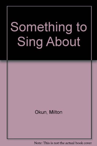 Something to Sing About: Okun, Milt: 9780025928206: Amazon.com: Books