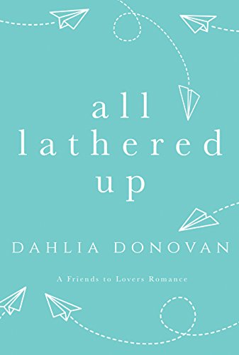 All Lathered Up - Kindle edition by Donovan, Dahlia, Cover Me Darling ...