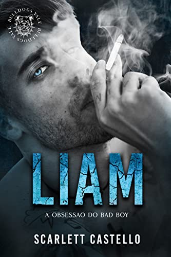 Amazon.com.br eBooks Kindle: LIAM : A OBSESSÃO DO BAD BOY (BULLDOGS YALE), Castello , Scarlett