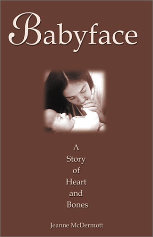 Babyface: A Story of Heart and Bones: McDermott, Jeanne: 9781890627157 ...