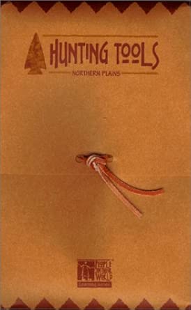 Hunting Tools of the Northern Plains: A Learning Kit: People in Their ...