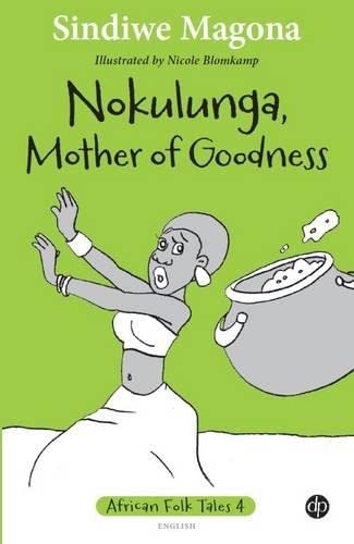 Nokulunga, Mother of goodness: Book 4 (African folk tales): Magona ...