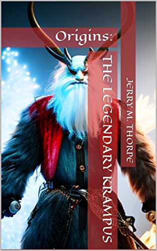 The Legendary Krampus: Origins eBook : Thorpe, Jerry M.: Amazon.in ...