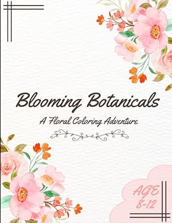 Blooming Botanicals: A Floral Coloring Adventure (Flower coloring book ...