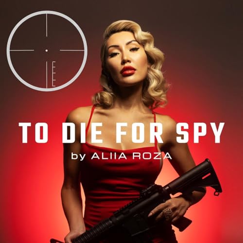 To Die For SPY by Aliia Roza : Aliia Roza: Amazon.de: Bücher