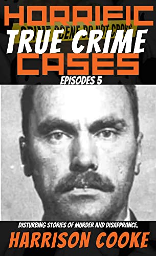 Amazon.com: Horrific True Crime Cases Episodes 5: Disturbing Stories Of ...