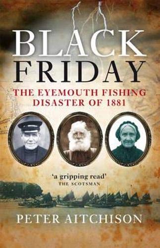 Black Friday: The Eyemouth Fishing Disaster of 1881: Amazon.co.uk ...