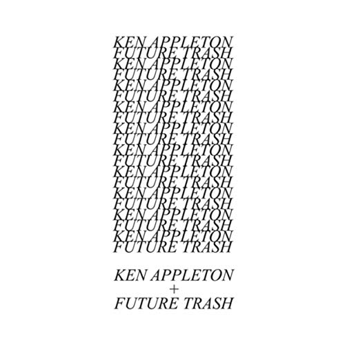 Amazon.com: Ken Appleton + Future Trash : Future Trash & Ken Appleton ...