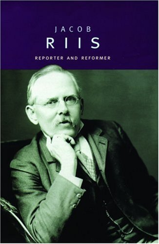 Jacob Riis: Reporter and Reformer (Oxford Portraits): Pascal, Janet B ...