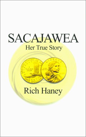 Sacajawea: Haney, Rich: 9780738814001: Amazon.com: Books