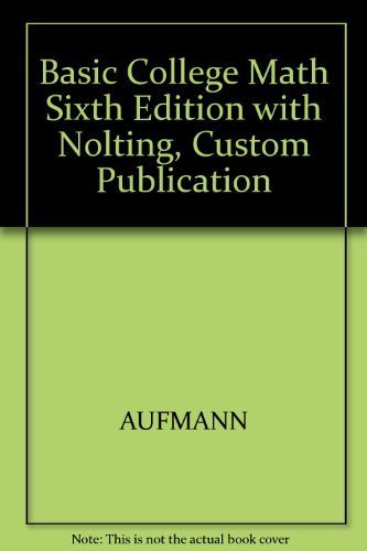 Basic College Math Sixth Edition with Nolting, Custom Publication ...