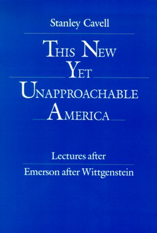 This New Yet Unapproachable America: Lectures After Emerson after ...