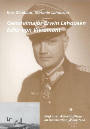Generalmajor Erwin Lahousen Edler von Vivremont. Ein Linzer ...