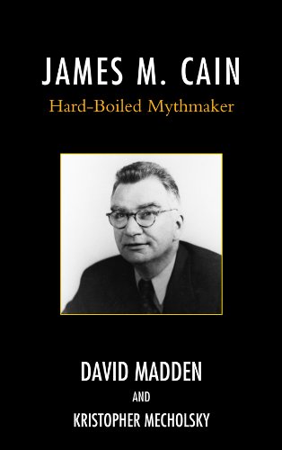 James M. Cain: Hard-Boiled Mythmaker eBook : Madden, David, Mecholsky ...