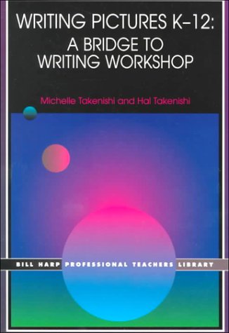Buy Writing Pictures K-12: A Bridge to Writing Workshop (Bill Harp ...