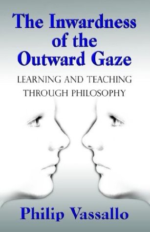 The Inwardness of the Outward Gaze: Vassallo, Philip: 9781592865352 ...