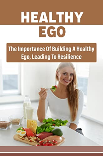 Amazon | Healthy Ego: The Importance Of Building A Healthy Ego, Leading ...