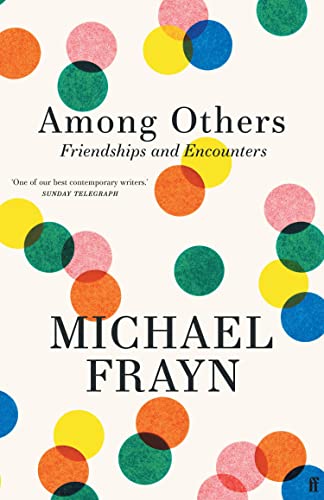 Among Others: Friendships and Encounters eBook : Frayn, Michael: Amazon ...