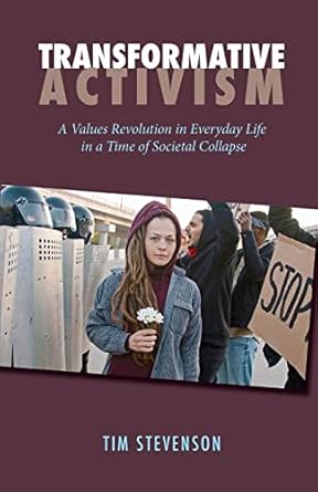 Transformative Activism: A Values Revolution in Everyday Life in a Time ...