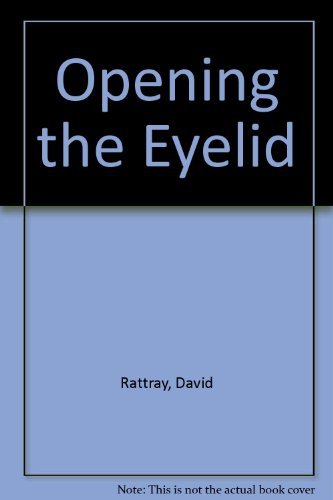Opening the Eyelid: Rattray, David: 9780962743009: Amazon.com: Books