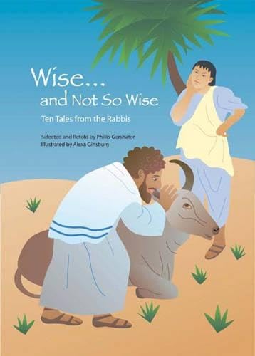 Wise...and Not So Wise: Ten Tales from the Rabbis: Gershator, Phillis ...